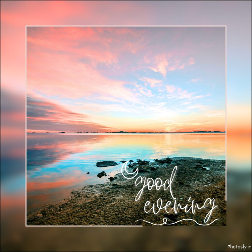 [664+] Good Evening Images, Pics & Pictures (2026) - PhotosLy
